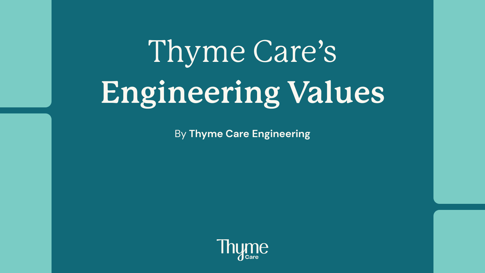 Thyme Care’s Engineering Values Thyme Care’s Engineering Values